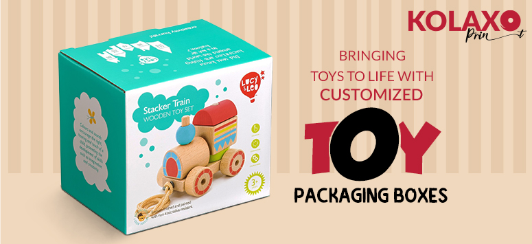 Bringing Toys to Life with Customized Toy Packaging Boxes - Kolaxo Print